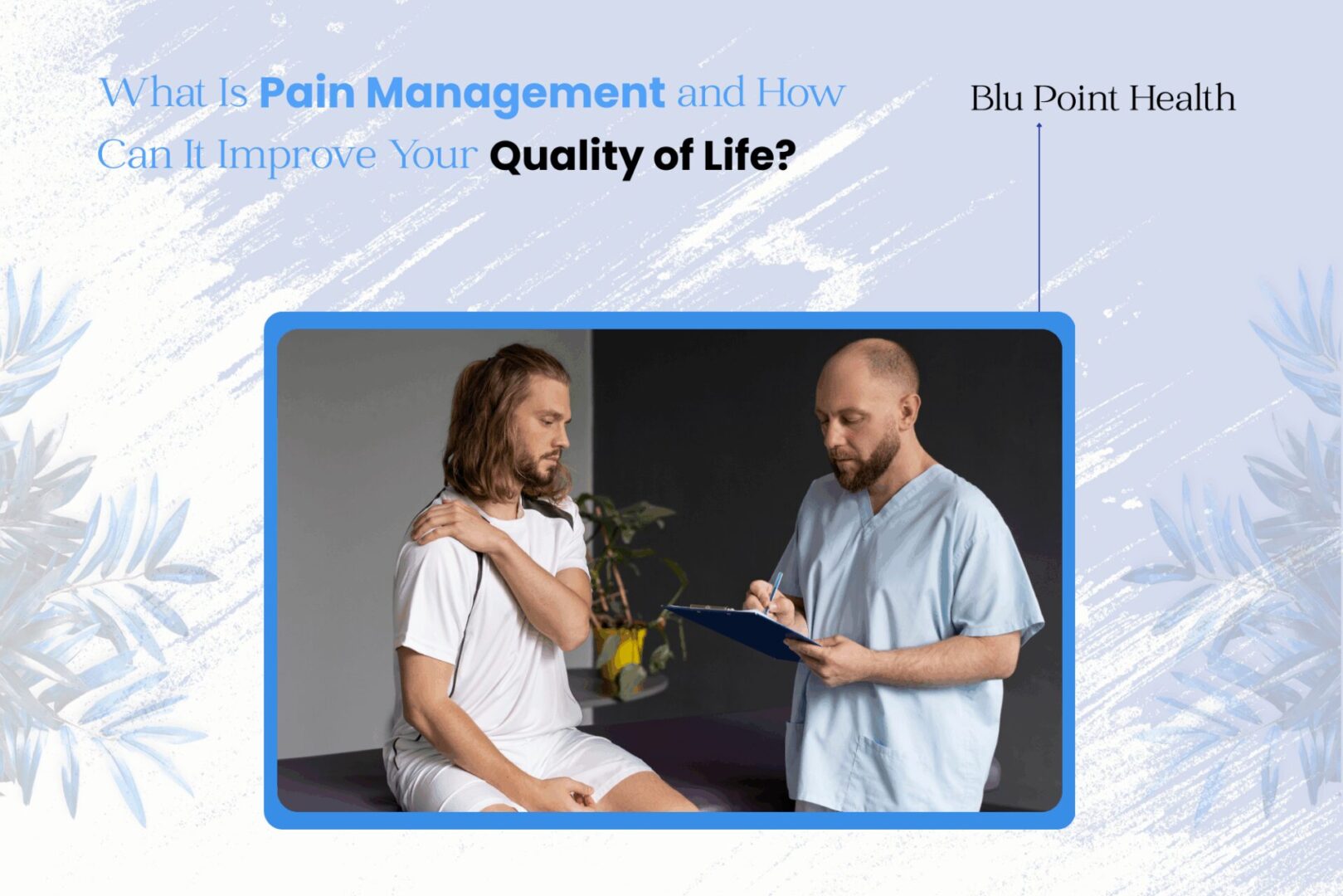 Pain Management and How Can It Improve Your Quality of Life?